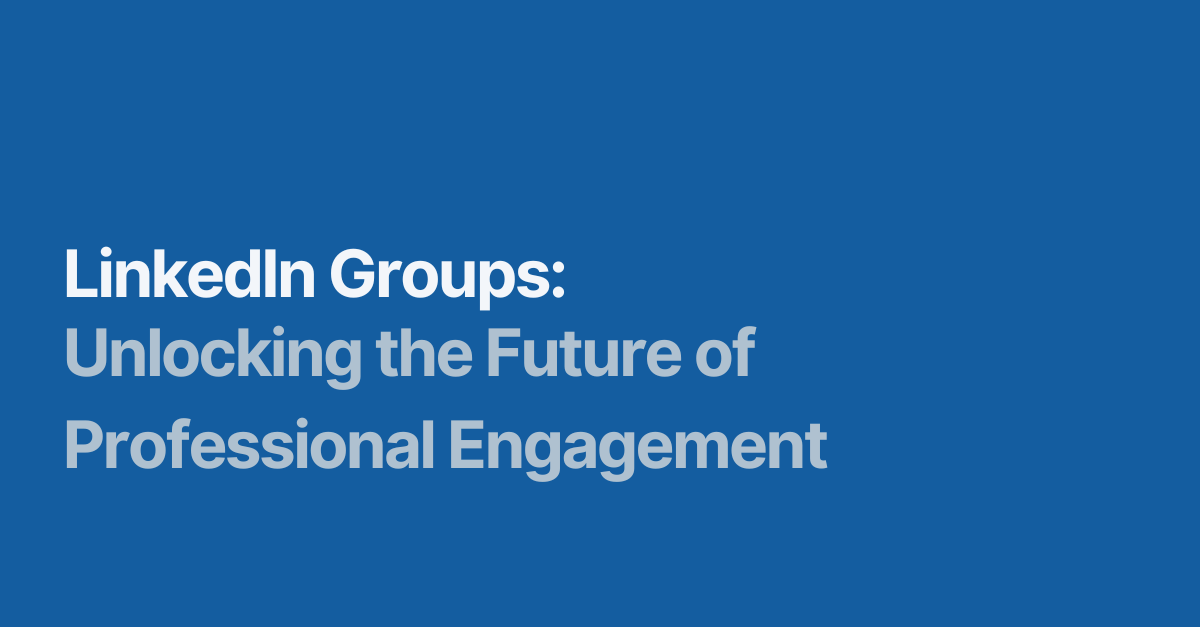 Leverage LinkedIn Groups to Generate Leads and Build Private Communities